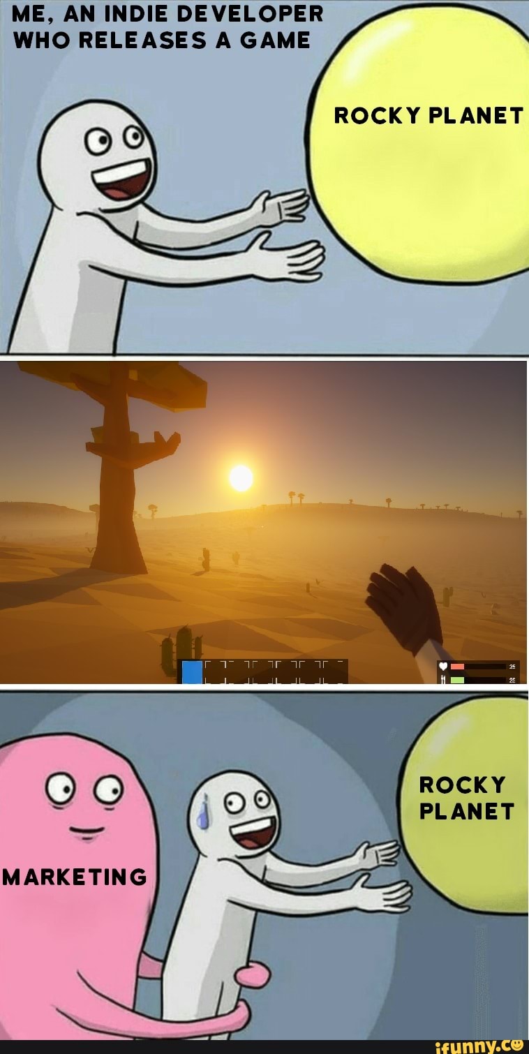 Meme about my job - ME, AN INDIE DEVELOPER WHO RELEASES A GAME ROCKY ...