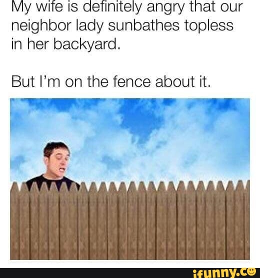 Fence memes. Best Collection of funny Fence pictures on iFunny