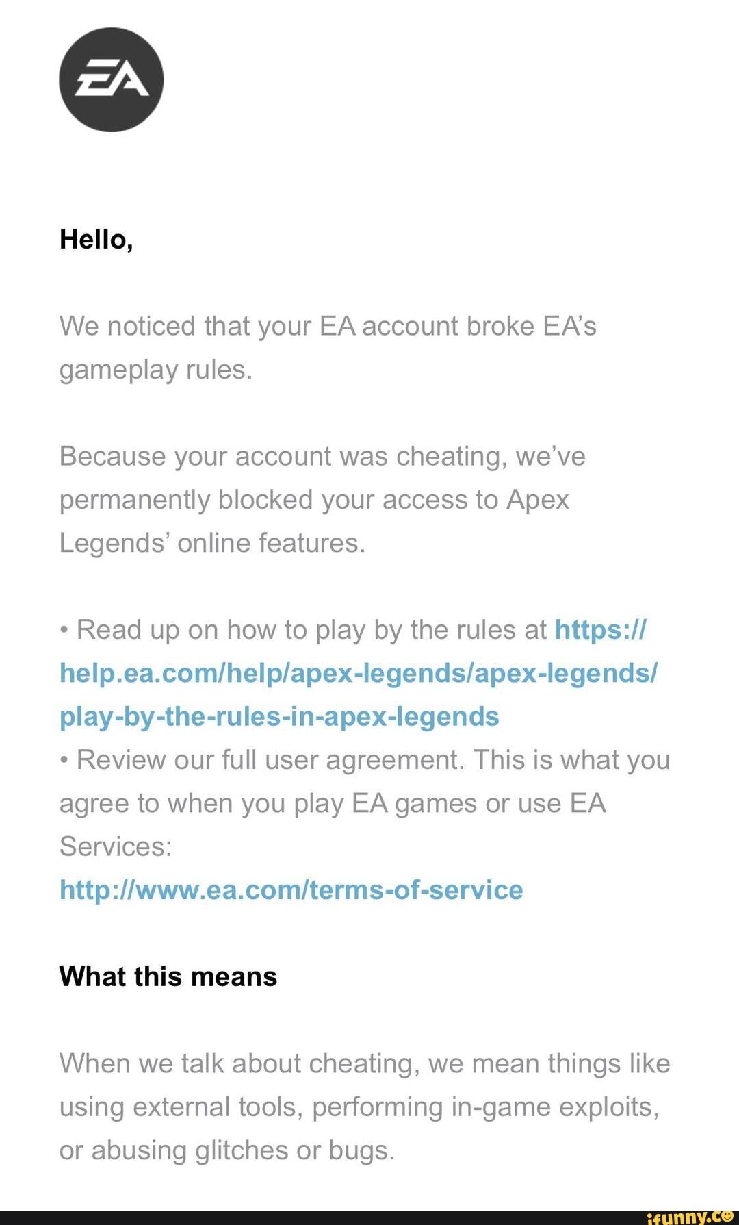 Hello, We noticed that your EA account broke EA's gameplay rules ...