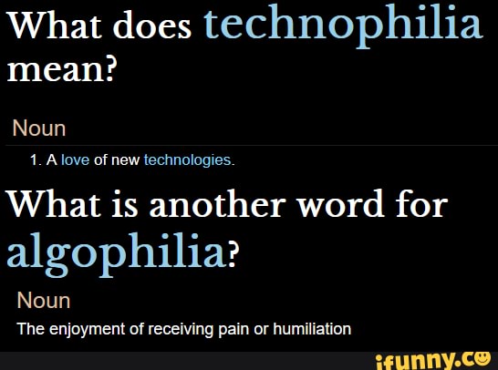 What does technophilia mean? Noun 1. A love of new technologies. What ...