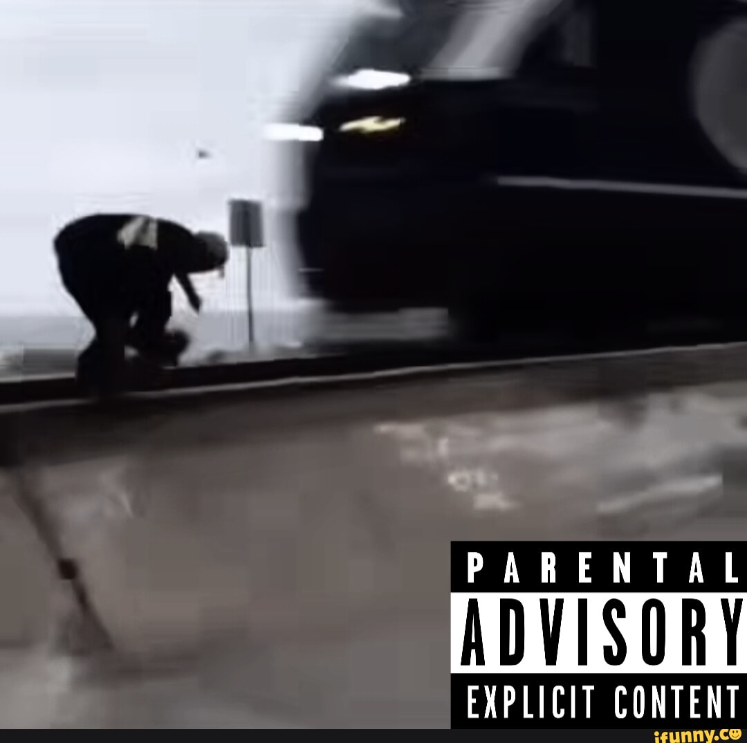 PARENTAL ADVISORY EXPLICIT CONTENT - iFunny