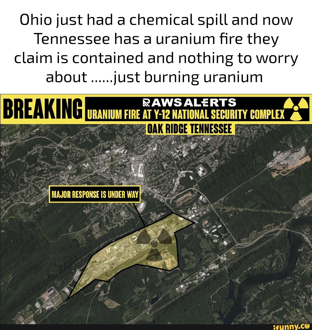 Ohio just had a chemical spill and now Tennessee has a uranium fire ...