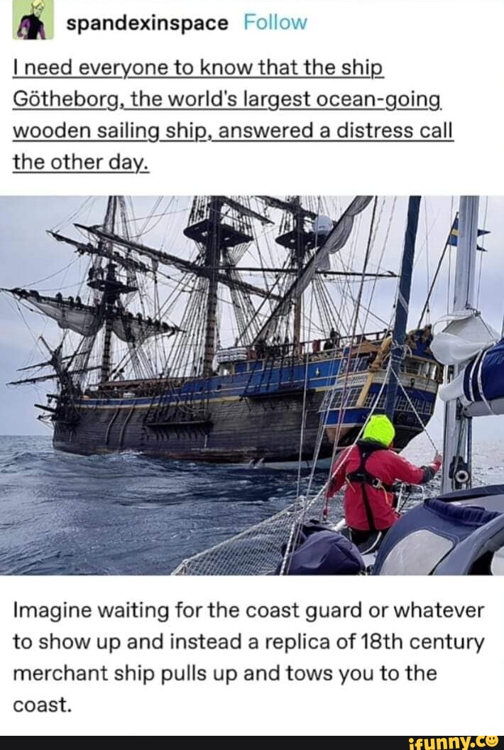 I need everyone to know that the ship Gotheborg, the world's largest ...