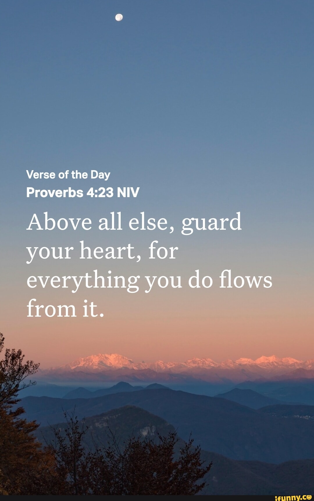 Verse of the Day Proverbs Above all else, guard your heart, for ...