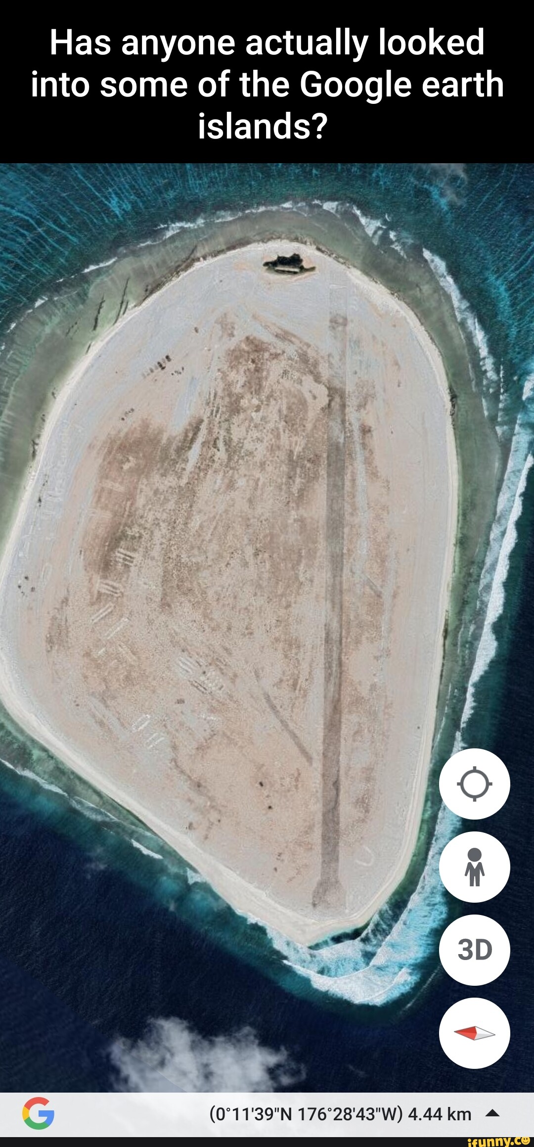 Has anyone actually looked into some of the Google earth islands? 4 ...