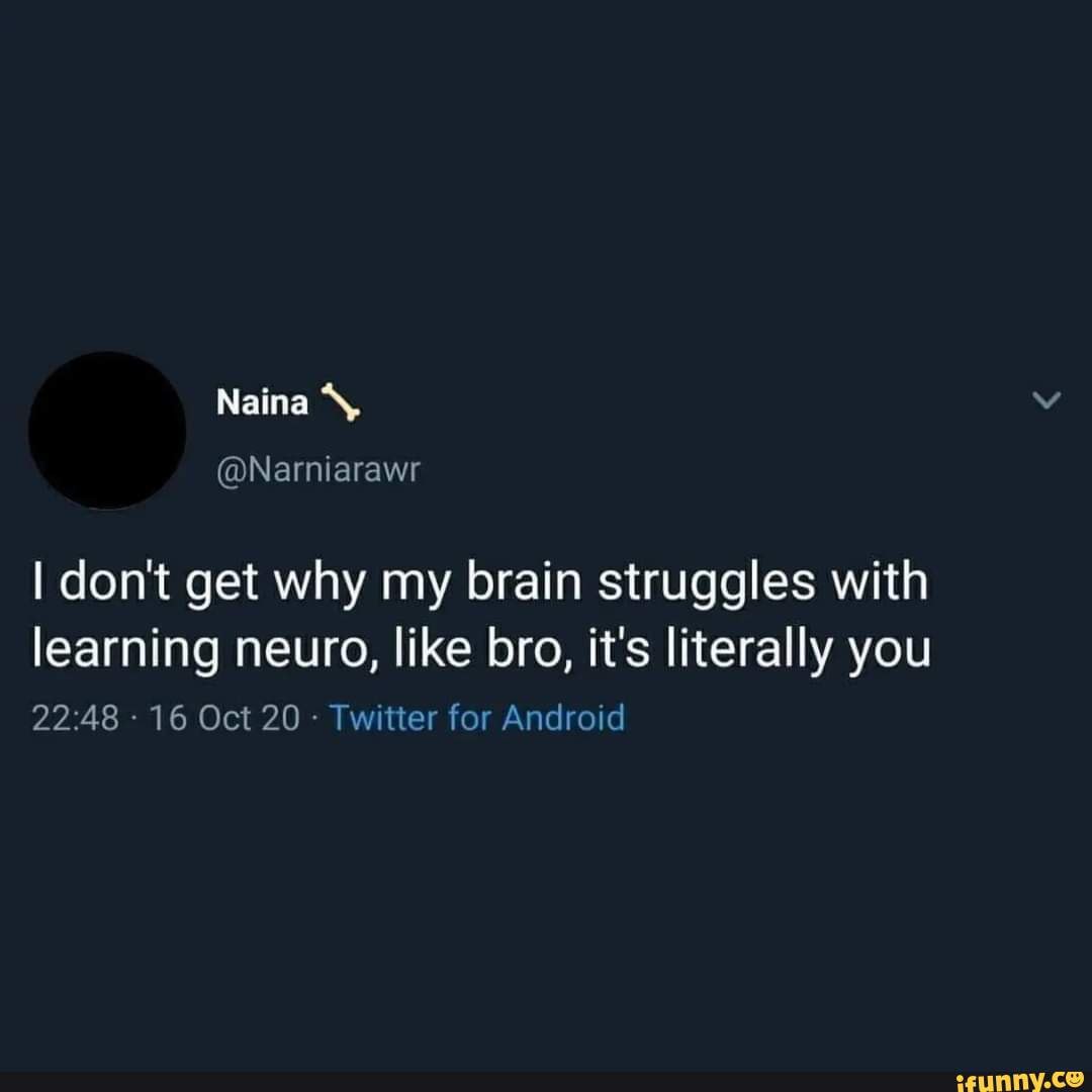 Someone asked for a neuro meme so here you go
