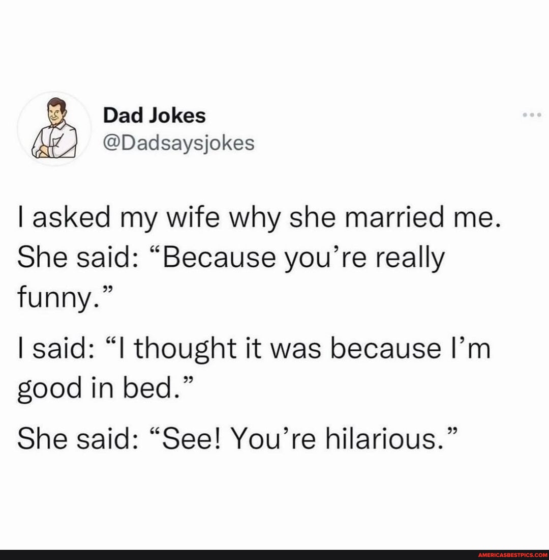 😆😆😆 RP: @dadsaysjokes - Dad Jokes @Dadsaysjokes I asked my wife why she ... 😆😆😆 RP: @dadsaysjokes - Dad Jokes @Dadsaysjokes I asked my wife why she ...