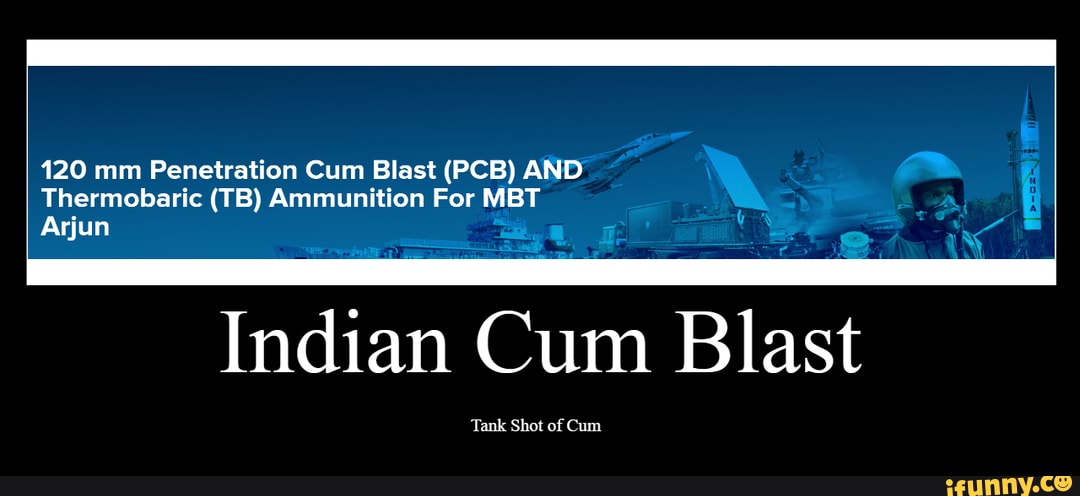 120 mm Penetration Cum Blast (PCB) AND Thermobaric (TB) Ammunition For ...