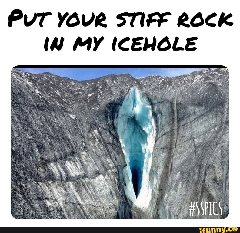 Icehole memes. Best Collection of funny Icehole pictures on iFunny