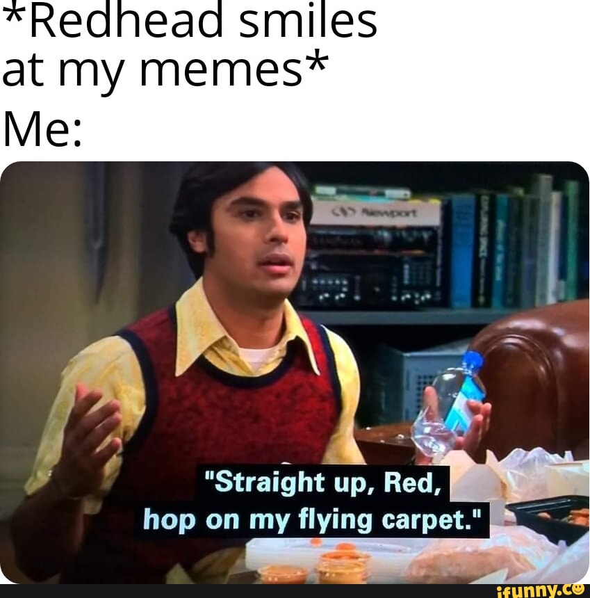 "Reanead smules at my memes* Me: . & "Straight up, ned, hop on my ...