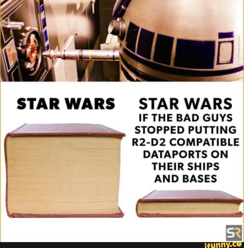 STAR WARS STAR WARS IF THE BAD GUYS STOPPED PUTTING R2-D2 COMPATIBLE ...