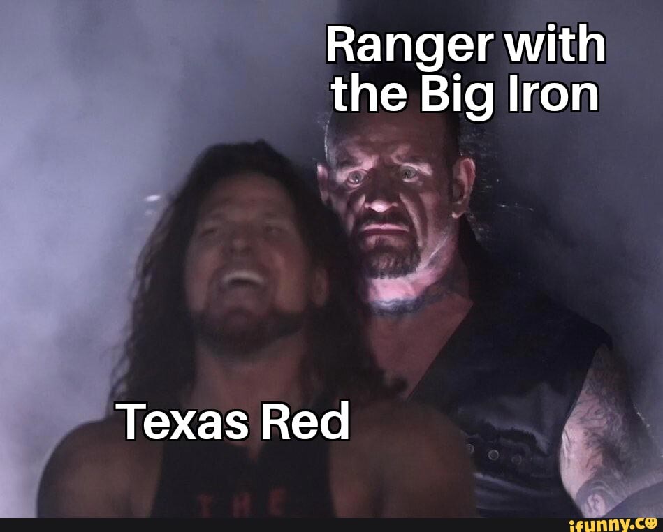 Ranger with the Big Iron Texas Red - iFunny