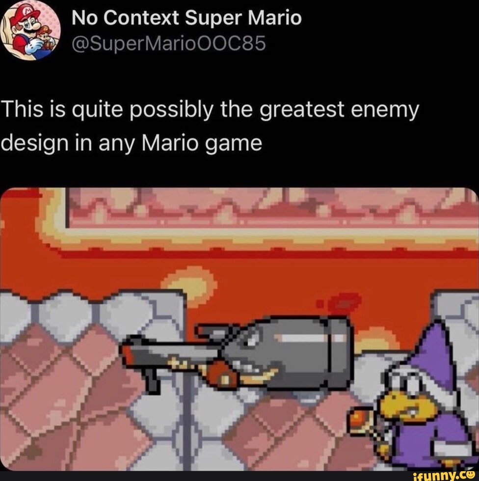 No Context Super Mario This is quite possibly the greatest enemy design ...