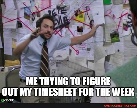 ME TRYING TO FIGURE OUT MY TIMESHEET FOR THE WEEK - America’s best pics ...