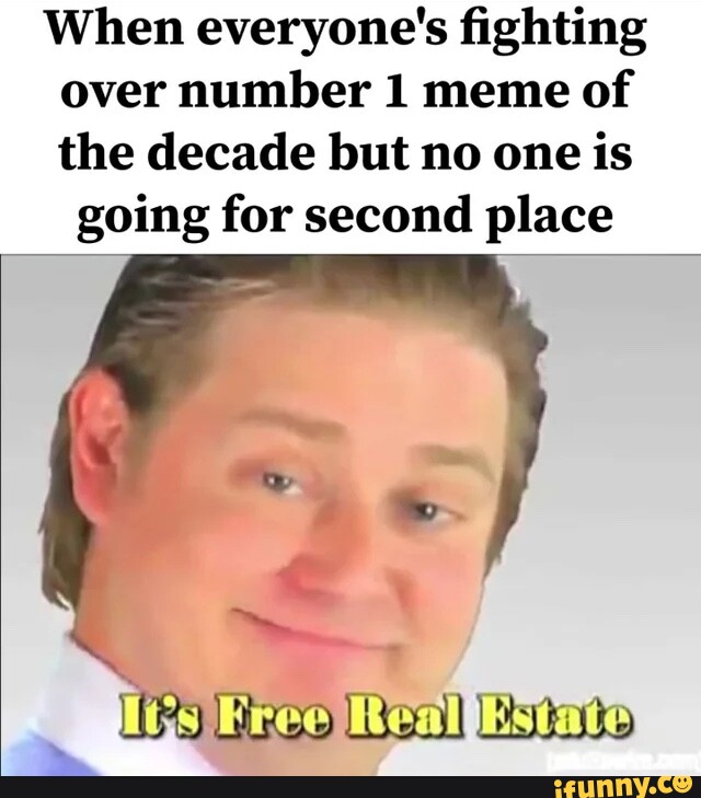 When everyone's fighting over number 1 meme of the decade but no one is ...