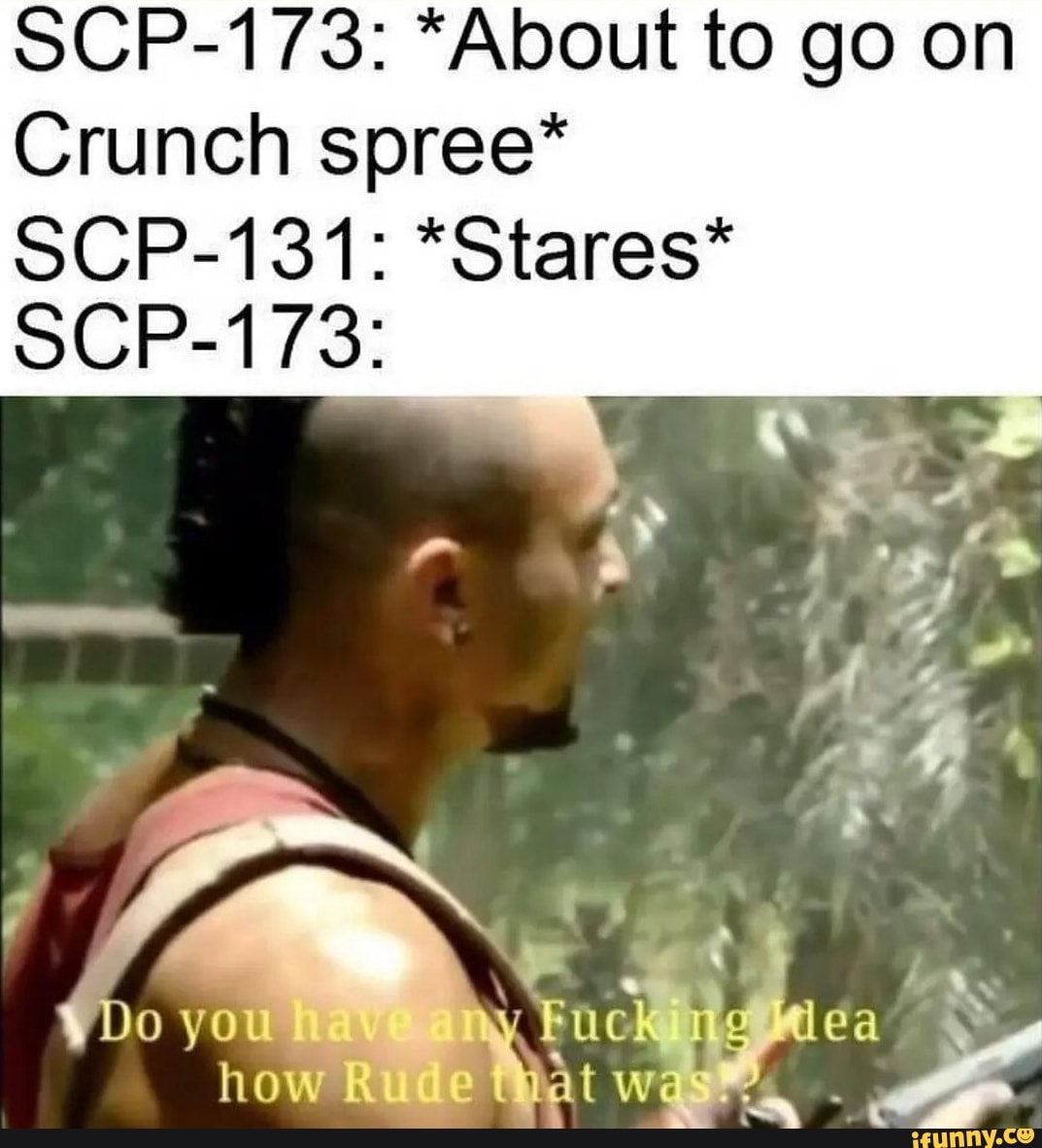 SCP-173: *About to go on Crunch SCP-131: *Stares* SCP-1 yo Pack "dea ...