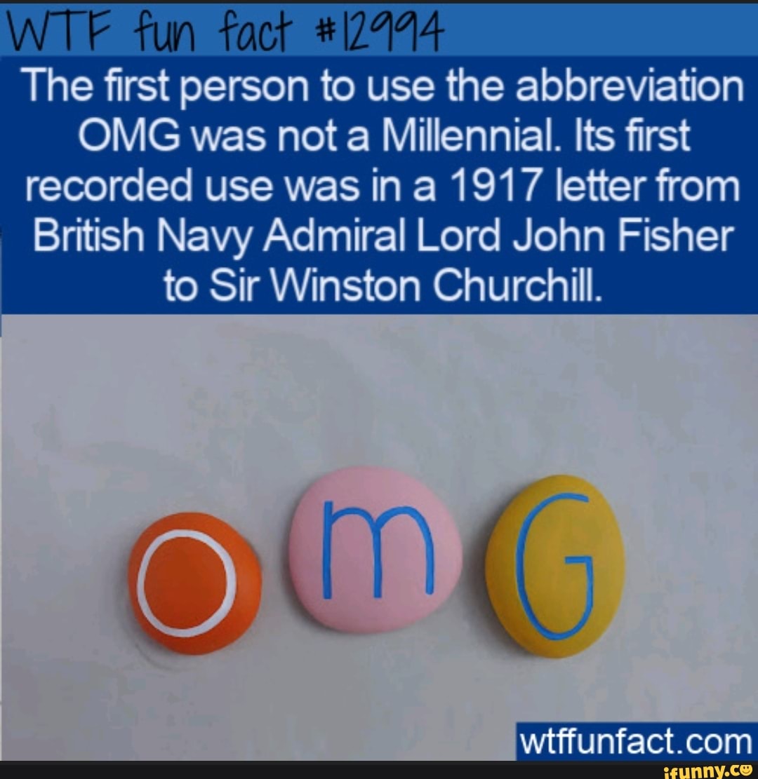Fun fact I I The first person to use the abbreviation OMG was not a ...