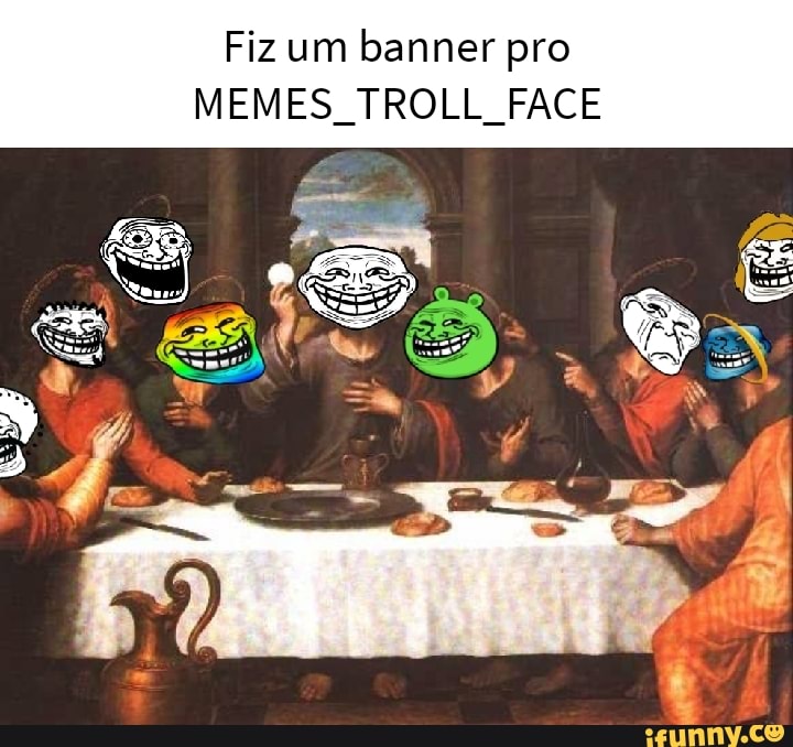 Fiz um banner pro MEMES TROLL FACE - iFunny