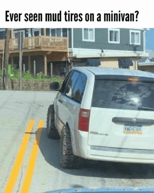 Ever seen mud tires on a minivan? - America’s best pics and videos