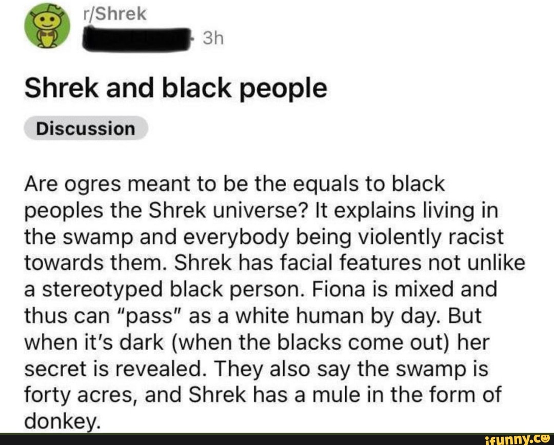 Shrek and black people Discussion Are ogres meant to be the equals to ...