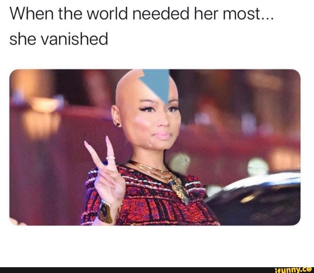 When the world needed her most... she vanished - iFunny