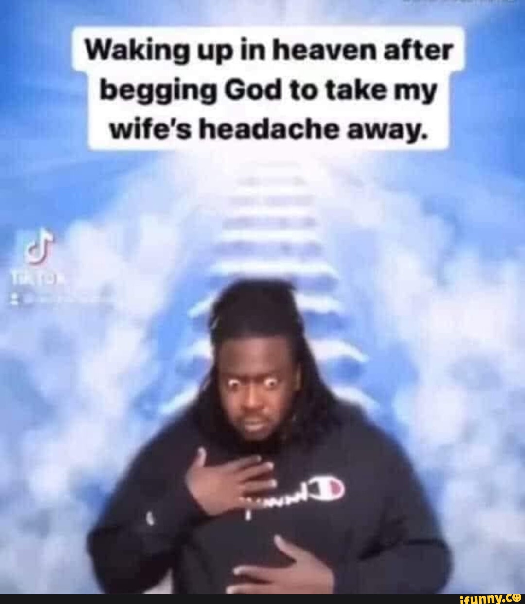 Waking up in heaven after begging God to take my wife's headache away ...