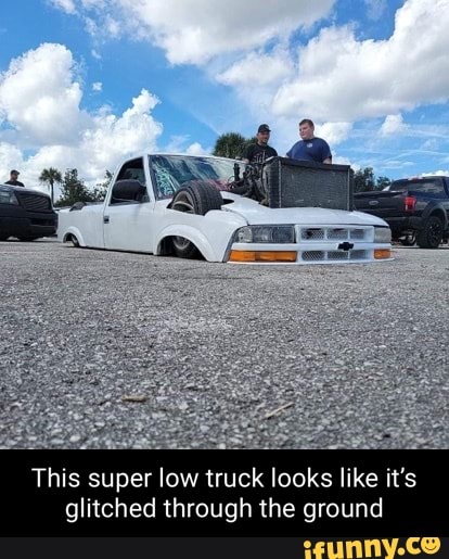 This super low truck looks like it's glitched through the ground - iFunny