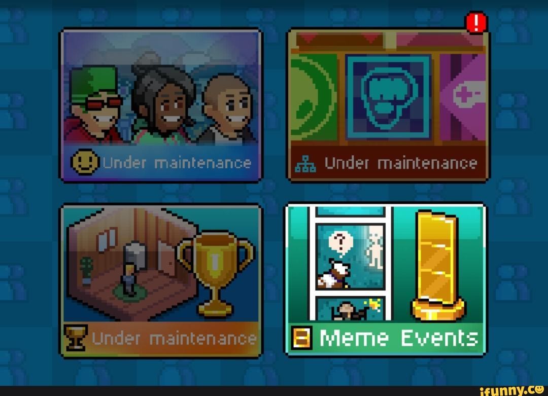 Under maintenance Under maintenance Meme Events Under maintenance - iFunny