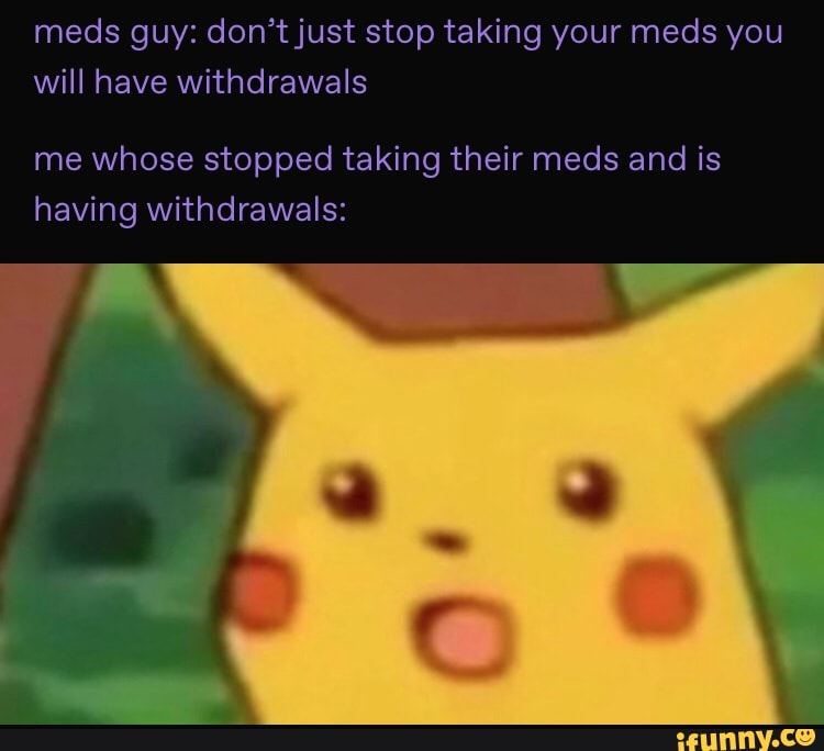 Withdrawals memes. Best Collection of funny Withdrawals pictures on iFunny