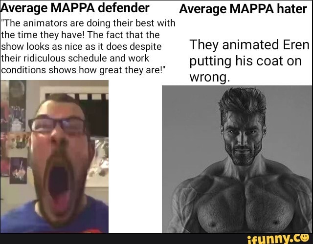 Average MAPPA defender Average MAPPA hater The animators are doing ...