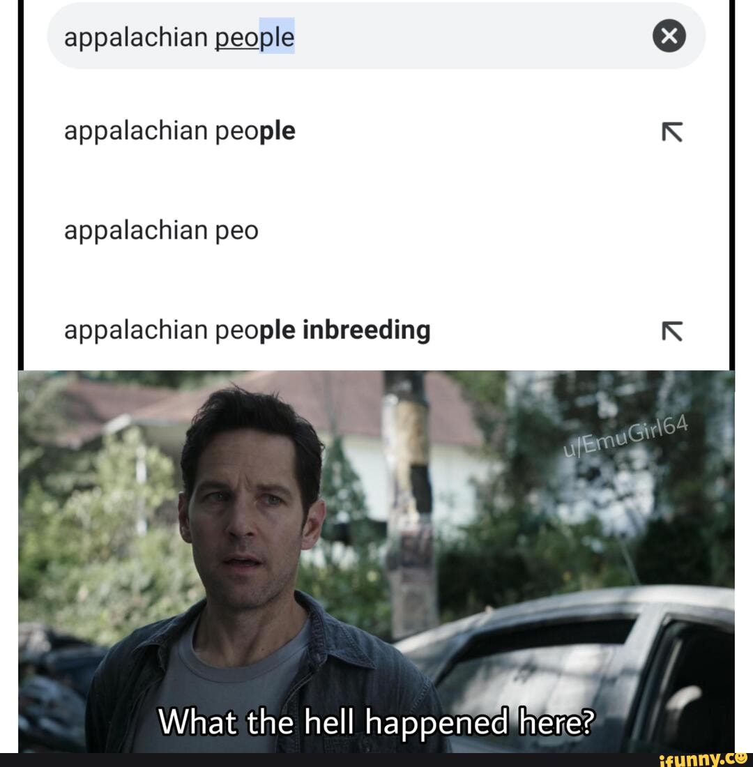 Appalachian people KR appalachian people inbreeding KR - iFunny