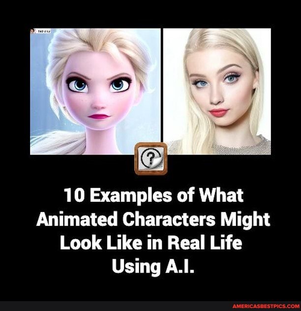 10 Examples of What Animated Characters Might Look Like in Real Life ...