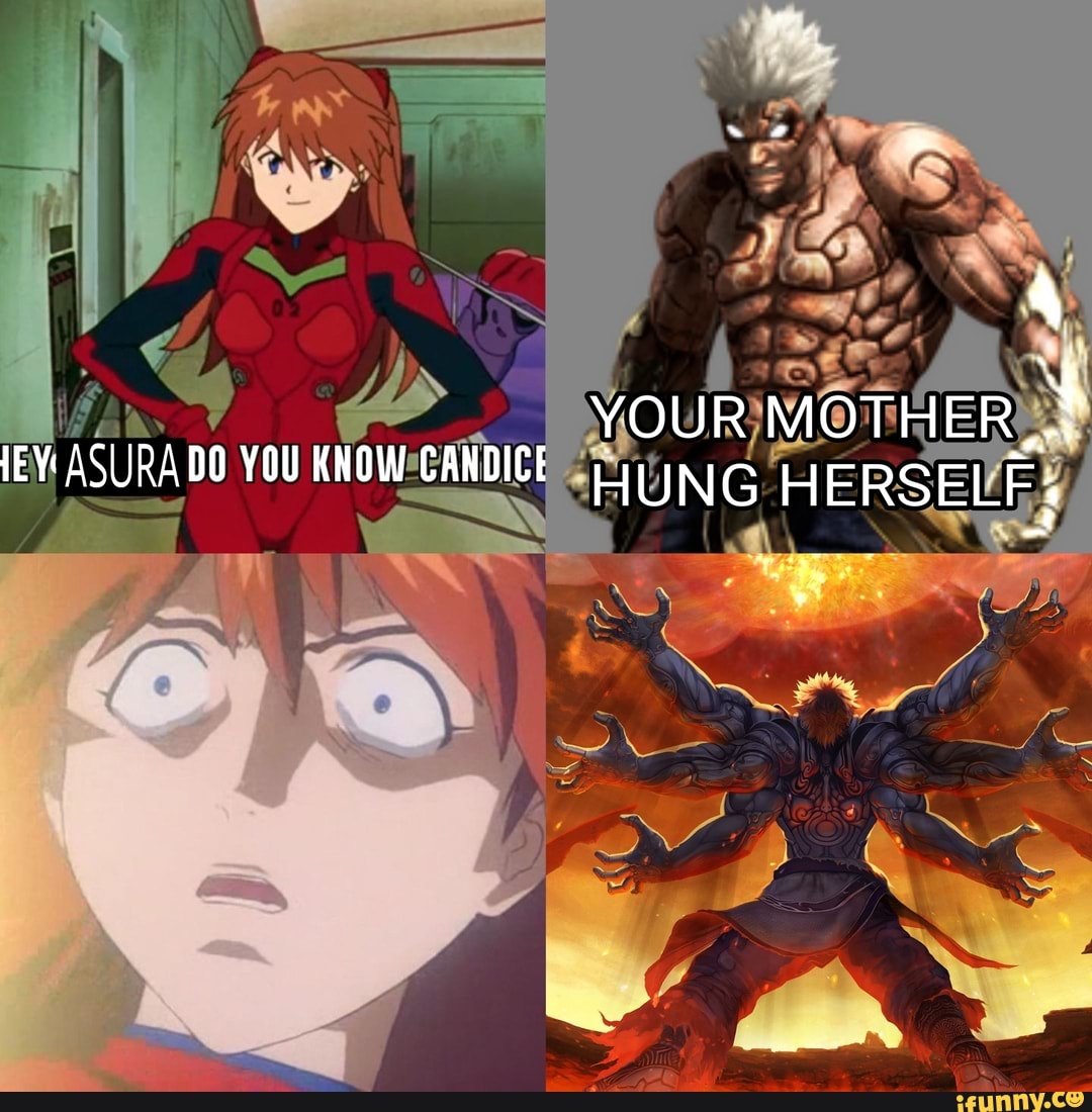 YOUR MOTHER.,. EV ASURA YOU KNOW CANDICE HERSELF: - iFunny