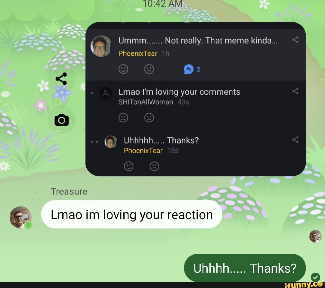 AM Ummim....... Not really. That meme kinda... Phoenix Tear Lmao I'm ...