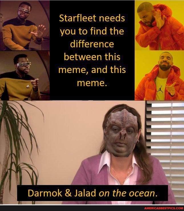 Starfleet needs you to find the difference between this meme, and this ...