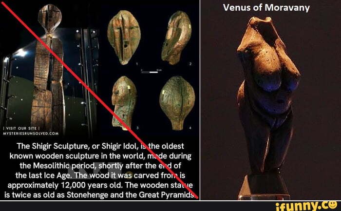 Venus of Moravany The Shigir Sculpture, or Shigir Idol, known wooden ...