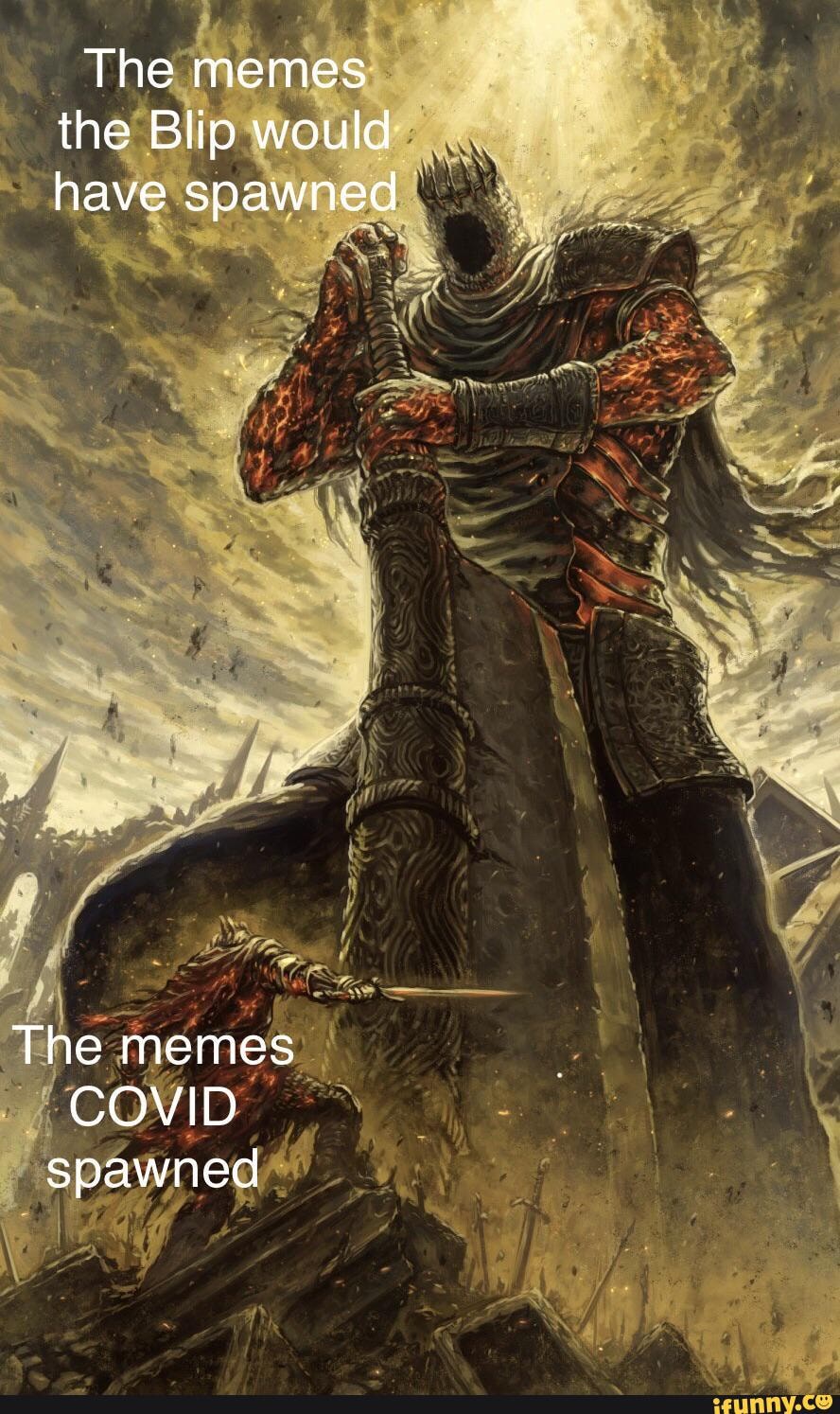 The memes the Blip would have spawned The memes COVID spawned - iFunny