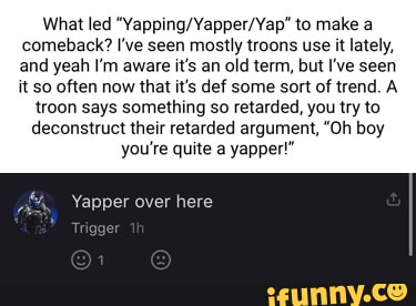 What led "Yapping Yapper Yap" to make a comeback? I've seen mostly ...