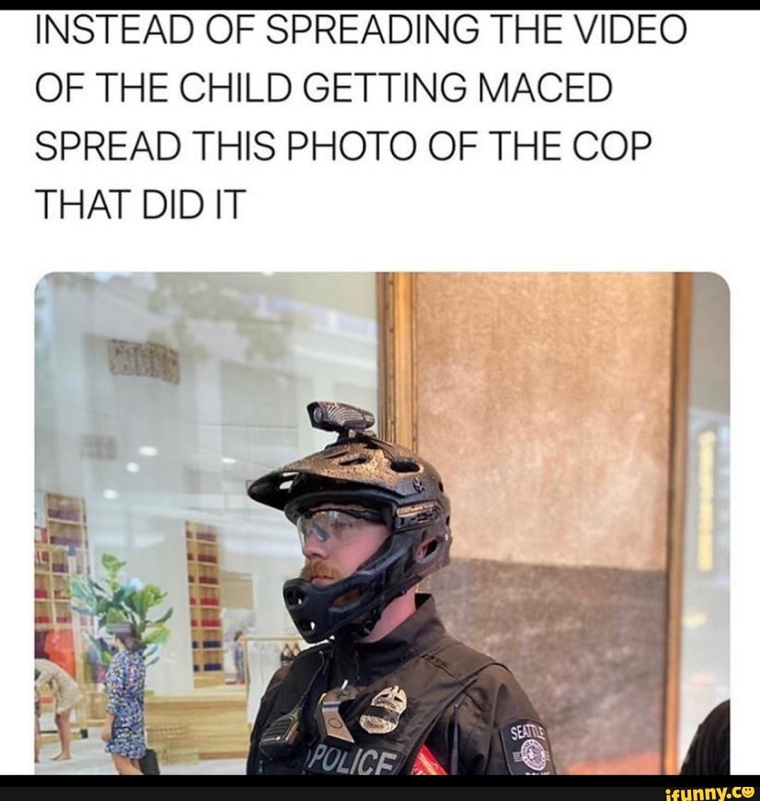 INSTEAD OF SPREADING THE VIDEO I OF THE CHILD GETTING MACED SPREAD THIS ...