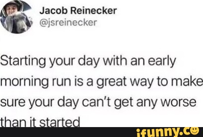 Jacob Reinecker @jsreinecker Starting your day with an early morning ...