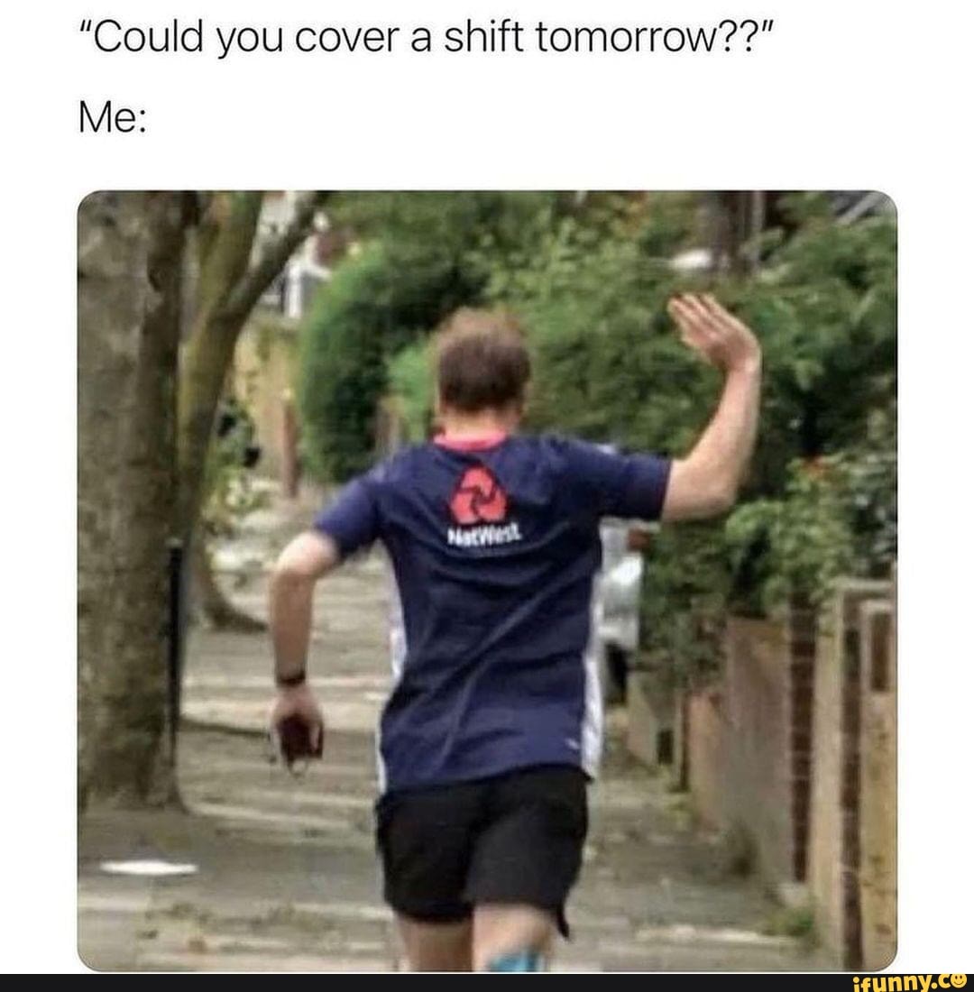 Workshift memes. Best Collection of funny Workshift pictures on iFunny