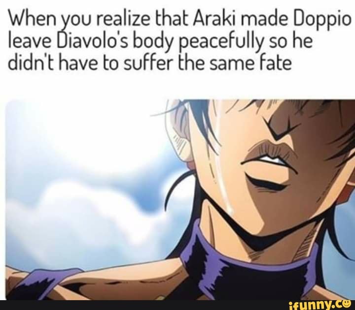 When you realize that Araki made Doppio leave Diavolo's body peacefully ...