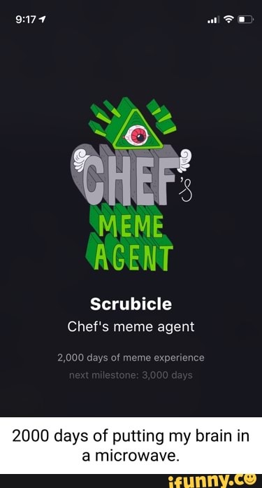 9177 SHEF MEME AGENT Scrubicle Chef's meme agent 2,000 days of meme ...