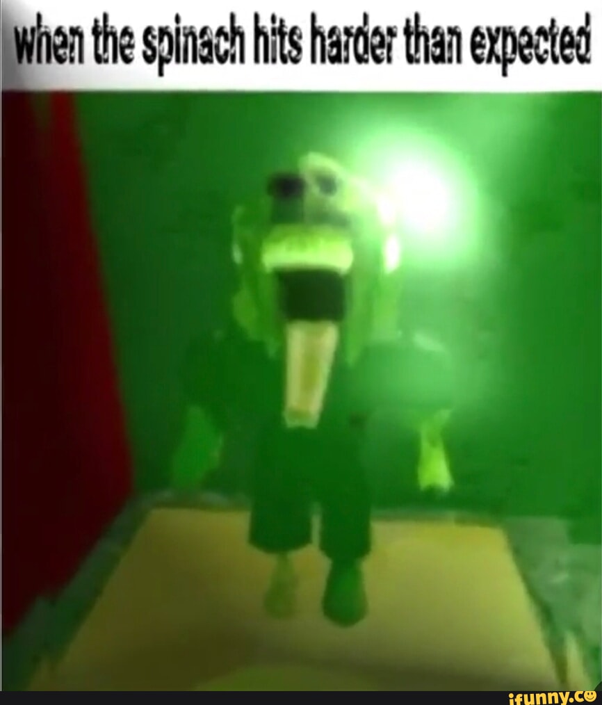 The spinach hits harder than expected - iFunny