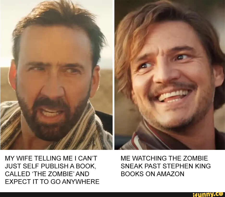 MY WIFE TELLING ME I CAN'T ME WATCHING THE ZOMBIE JUST SELF PUBLISH A ...