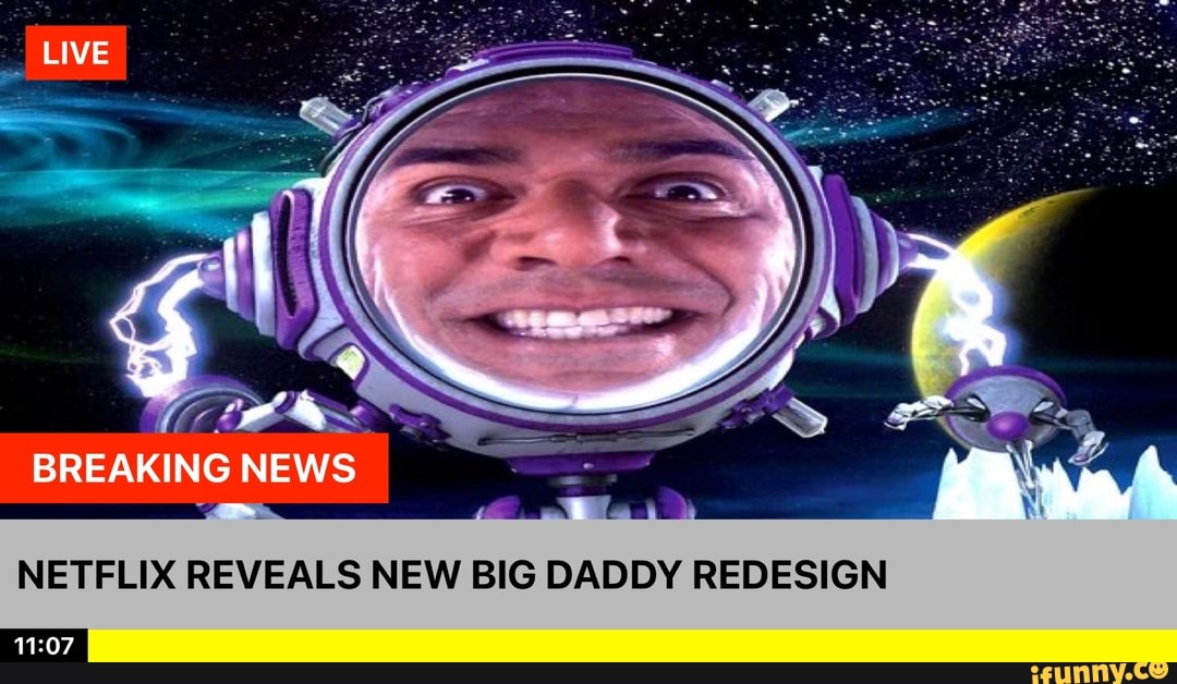 LIVE BREAKING NEWS NETFLIX REVEALS NEW BIG DADDY REDESIGN - iFunny