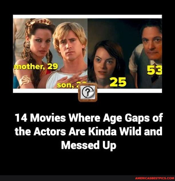 14 Movies Where Age Gaps of the Actors Are Kinda Wild and Messed Up ...