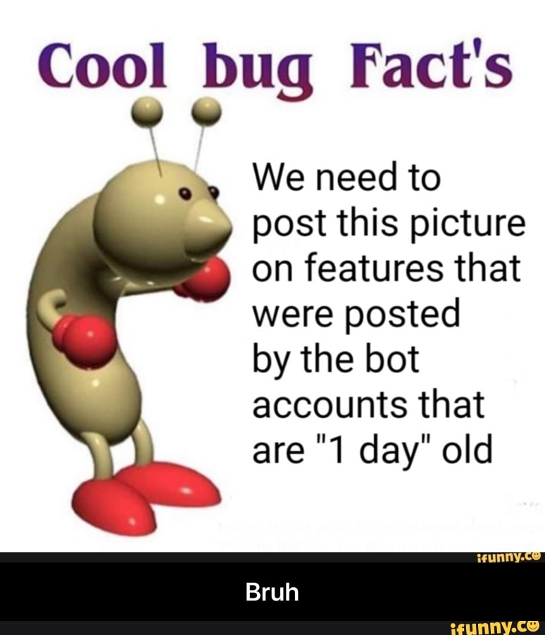 Cool bug Fact's "y Weneedto post this picture on features that were ...