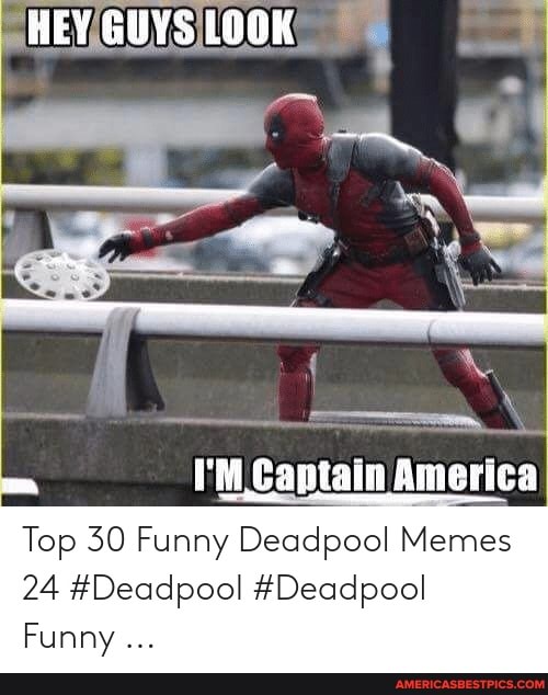 HEY GUYS LOOK an Caniain America Top 30 Funny Deadpool Memes 24 # ...