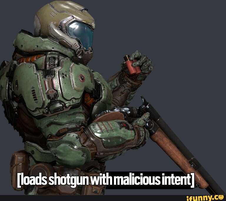 [loads shotgun with malicious intent] - iFunny